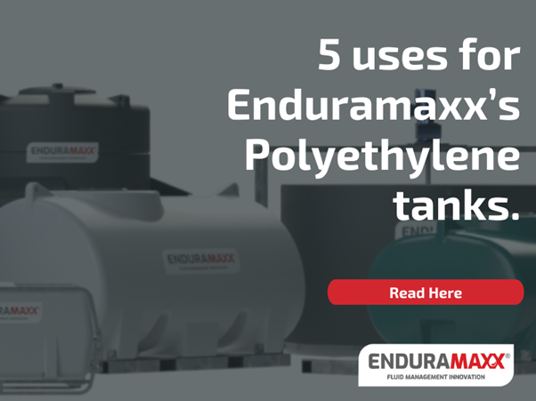 5 Key Uses For Enduramaxx's Polyethylene Storage Tanks